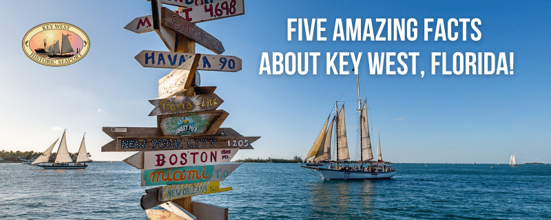 Five Facts About Key West From The Key West Historic Seaport – Key West ...